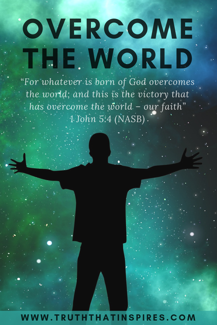 Overcome the World | Truth That Inspires