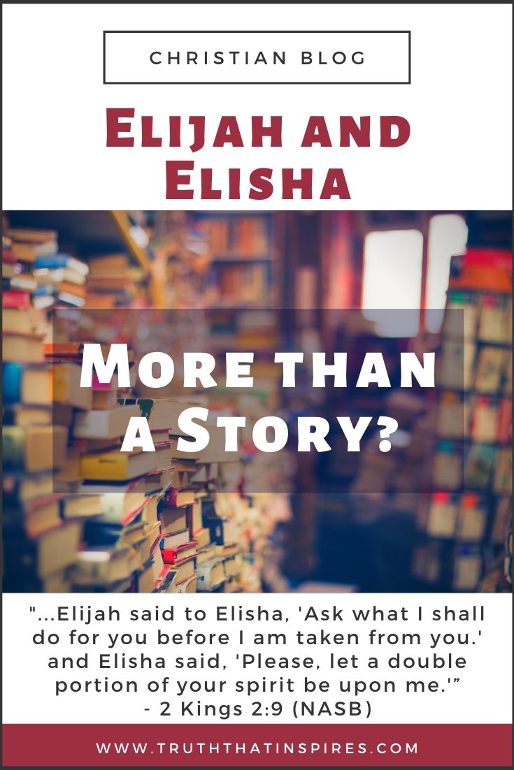 Elijah and Elisha, More than a Story? – Truth That Inspires