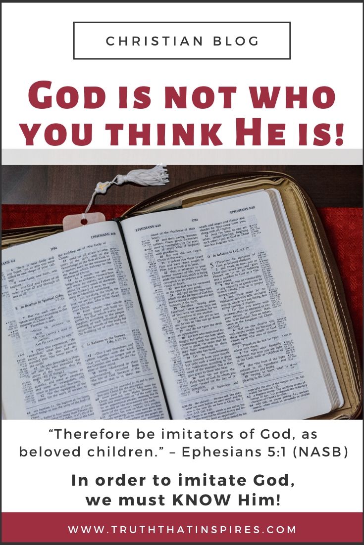 God is Not Who You Think He is! – Truth That Inspires