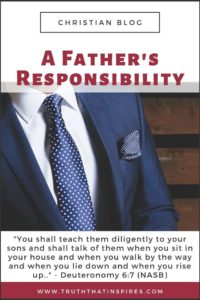 A Father’s Responsibility – Truth That Inspires
